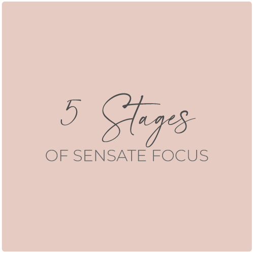 5 Stages of Sensate Focus and Why You Should Try it! – Intimate Wellbeing